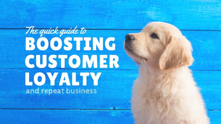 The Quick Guide to Boosting Customer Loyalty and Repeat Business