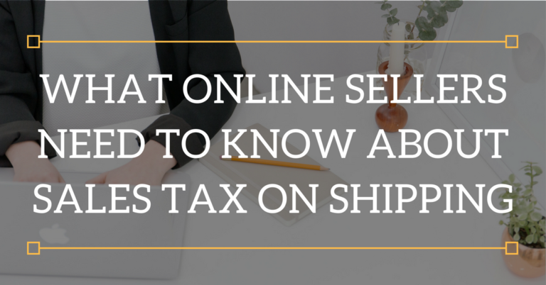 What Online Sellers Need to Know about Sales Tax on Shipping - Sellbrite